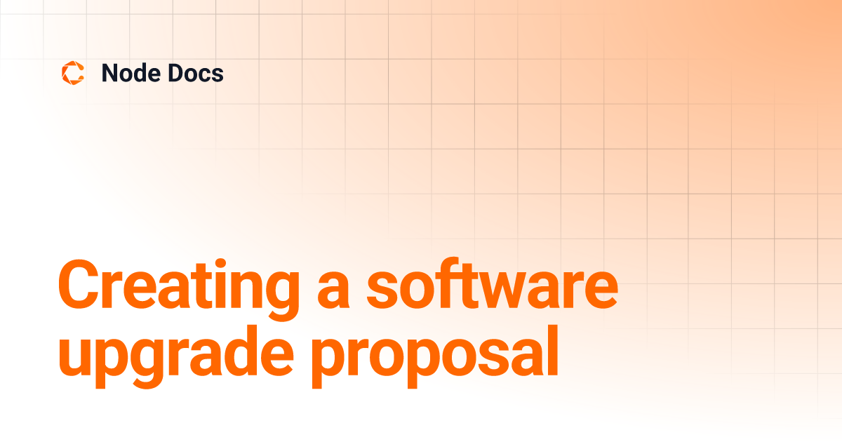 Creating a software upgrade proposal | Node Docs