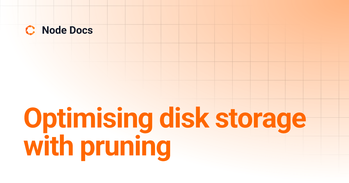 Optimising disk storage with pruning | Node Docs