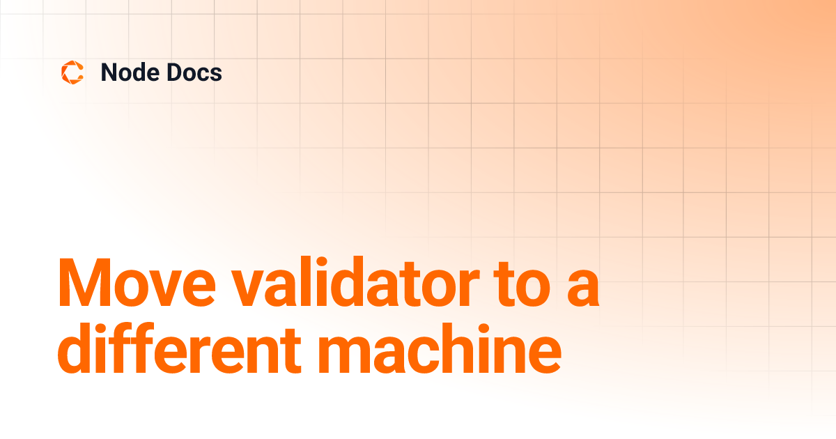 Move validator to a different machine | Node Docs