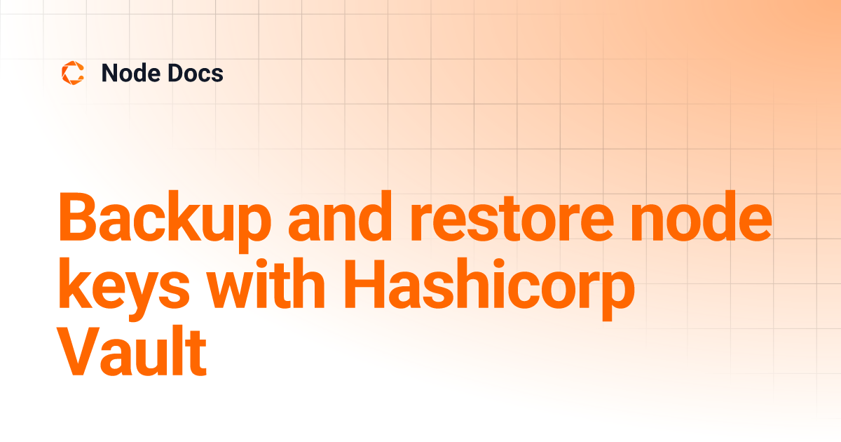Backup and restore node keys with Hashicorp Vault | Node Docs