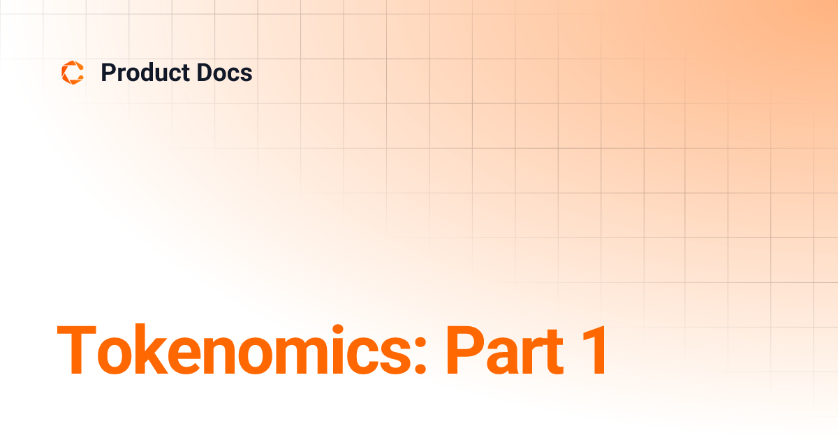 Tokenomics: Part 1 | Product Docs