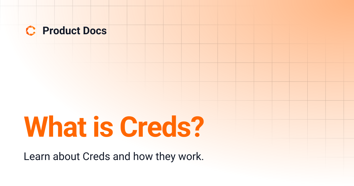 What Is Creds Learning Docs Product Docs