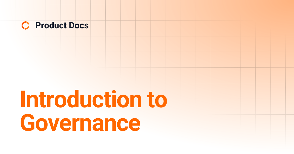 Introduction to Governance | Learning Docs | Product Docs