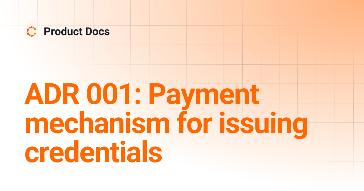 ADR 001: Payment mechanism for issuing credentials | Product Docs