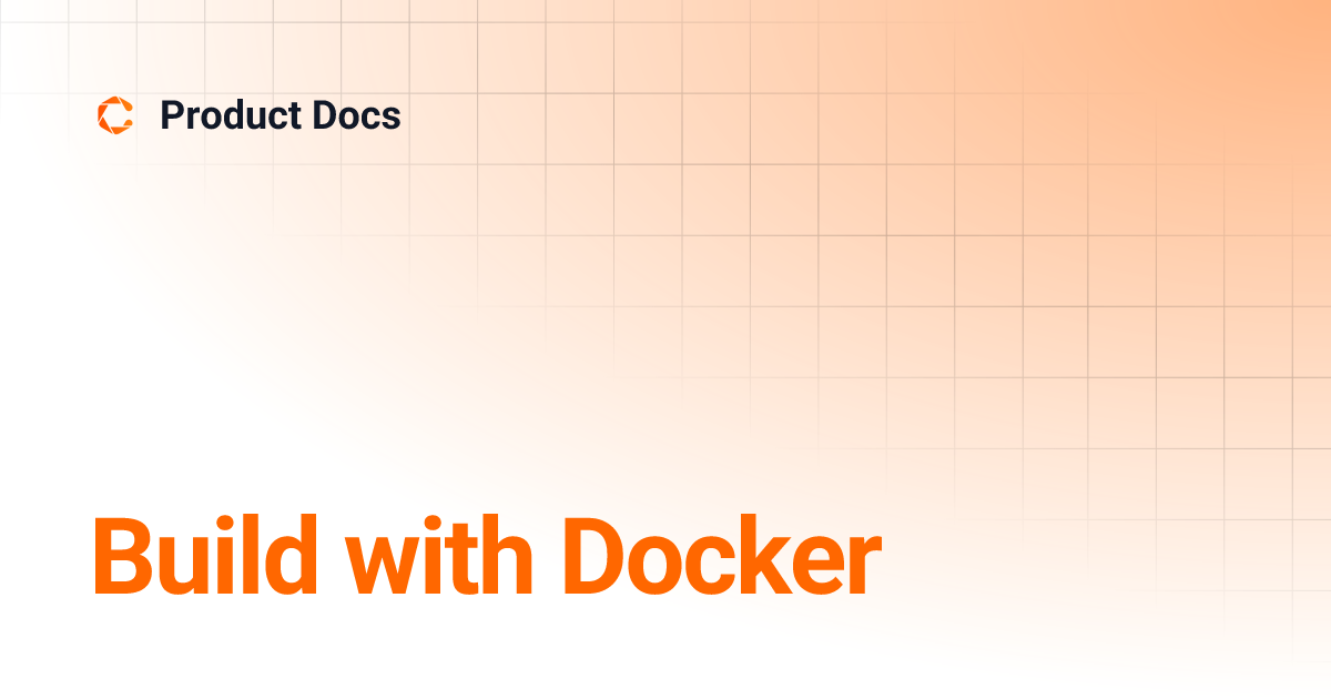 Build with Docker | Product Docs