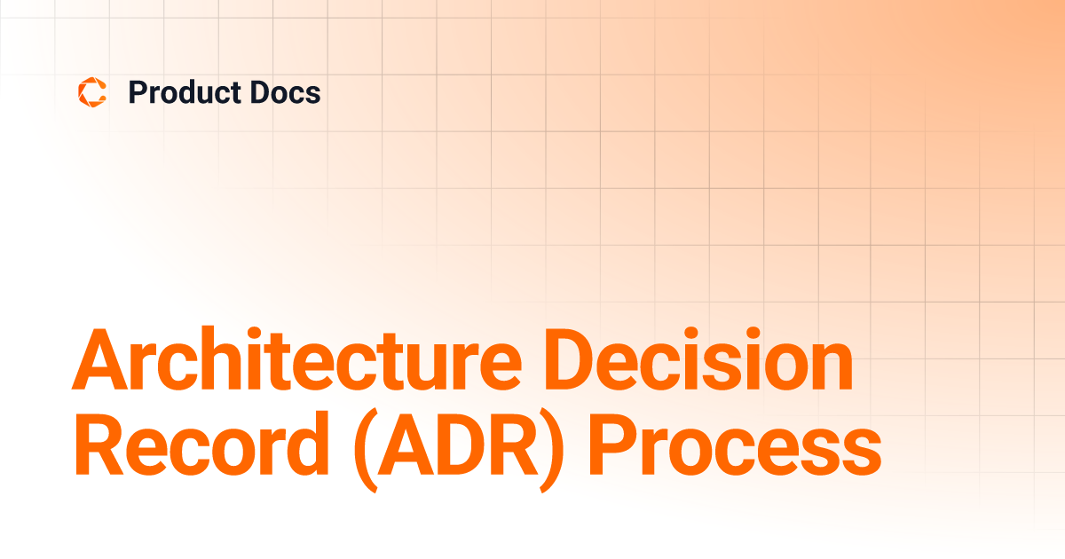 Architecture Decision Record (ADR) Process | Product Docs