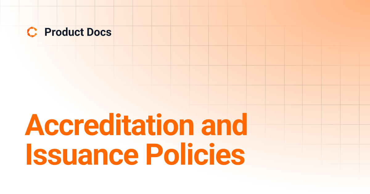 Accreditation and Issuance Policies | Product Docs