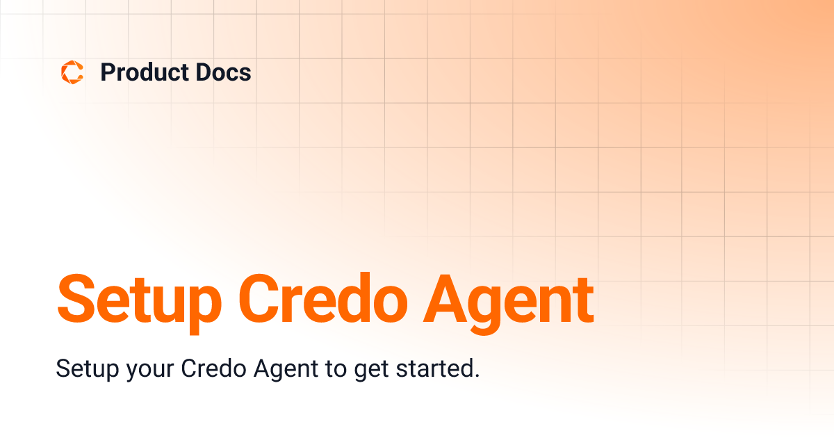 Setup Credo Agent | Product Docs